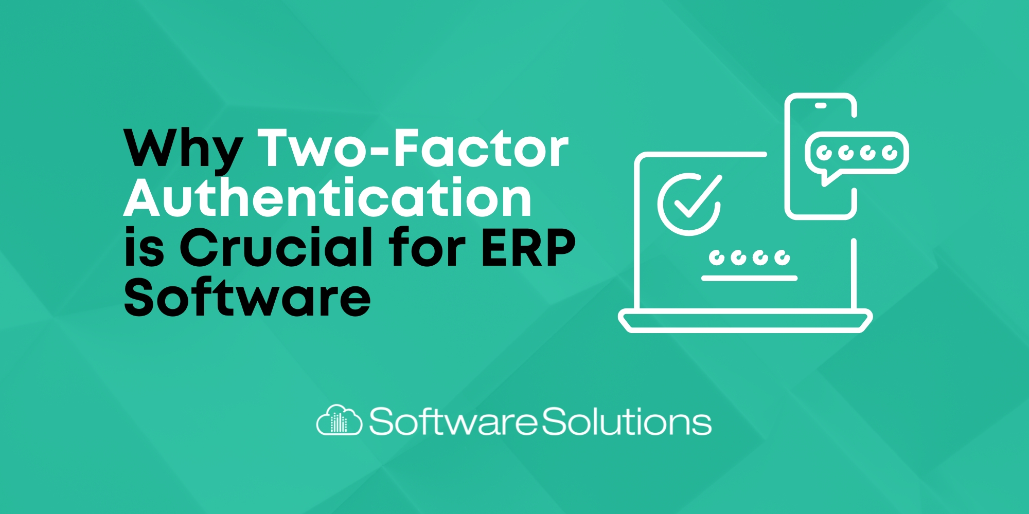 Why Two-Factor Authentication is Crucial for ERP Software